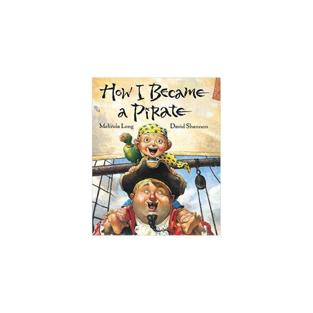 How I Became a Pirate: Melinda Long, David Shannon: 9780439664745 ...