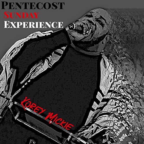 Amazon.com: Pentecost Sunday Experience : Korey Mickie: Digital Music