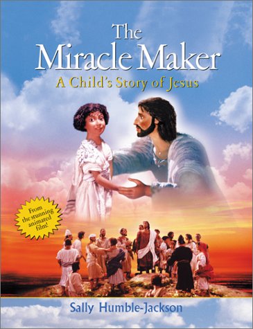 The Miracle Maker: A Child's Story of Jesus (From the stunning animated ...