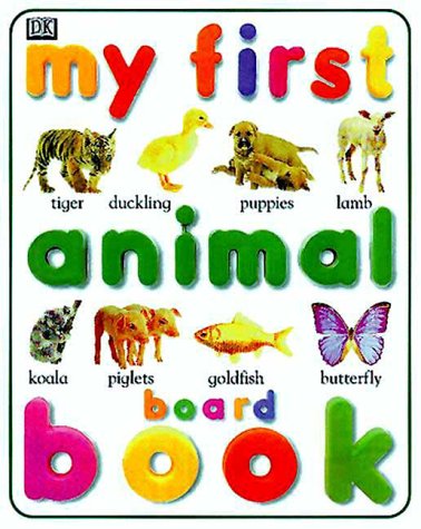 My Little Animals Board Book (My First Books (Board Books Dorling ...