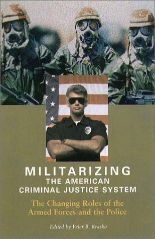 Militarizing the American Criminal Justice System: The Changing Roles ...
