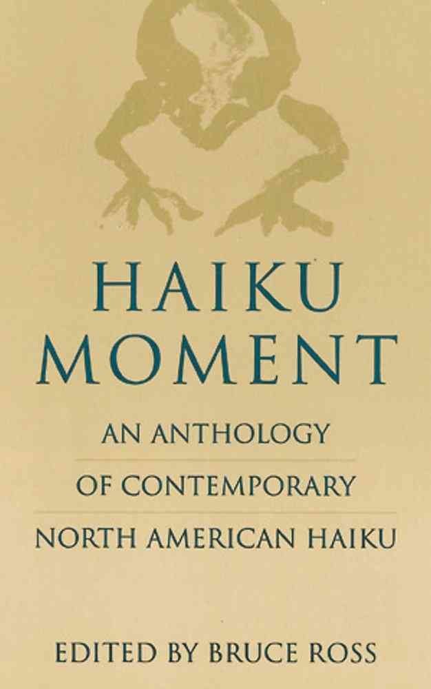 Haiku Moment: An Anthology of Contemporary North American Haiku: Amazon ...