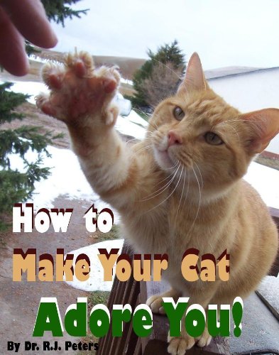 How to Make Your Cat Adore You - Kindle edition by Peters, RJ. Crafts ...