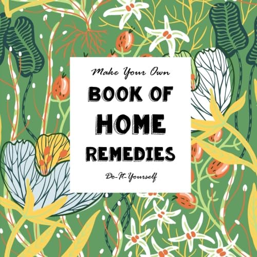 Make Your Own Book of Home Remedies: Do It Yourself (Notebooks for ...