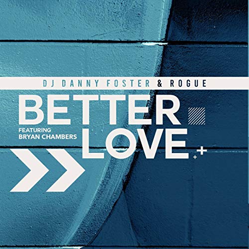Better Love (feat. Bryan Chambers) by Danny Foster, Rogue on Amazon ...