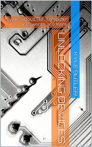 Amazon.com: Unlocking Devices: Bypass iCloud,FRP, Computer Passwords ...