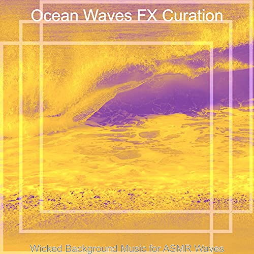 Wicked Background Music for ASMR Waves de Ocean Waves FX Curation en Amazon Music Unlimited