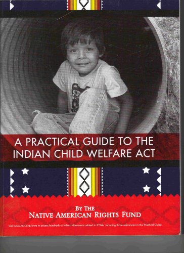 A Practical Guide to the Indian Child Welfare Act: Native American ...