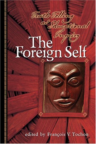 The Foreign Self: Truth Telling As Educational Inquiry: Francois Victor ...