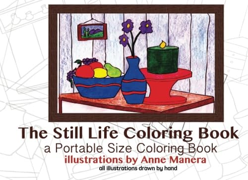 The Still Life Coloring Book: a Portable Size Coloring Book: Manera ...