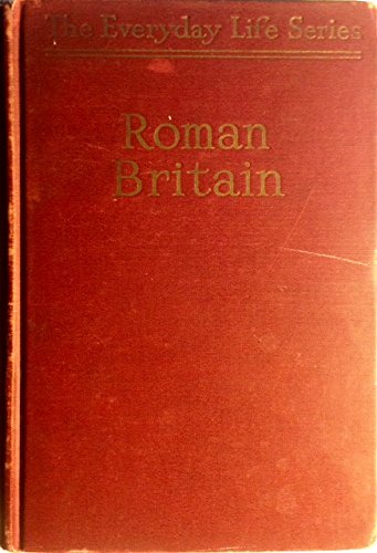 Everyday life in Roman Britain, (The everyday life series): Quennell ...