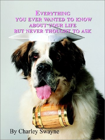 Everything You Ever Wanted to Know About Your Life but Never Thought to ...