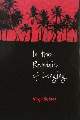 In the Republic of Longing: Poems: Virgil Suarez: 9780927534895: Amazon ...