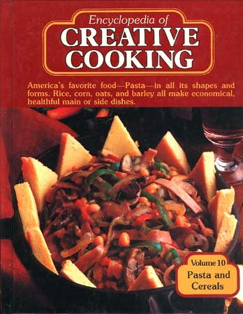 Pasta and Cereals (Encyclopedia of Creative Cooking, Volume 10): Steve ...