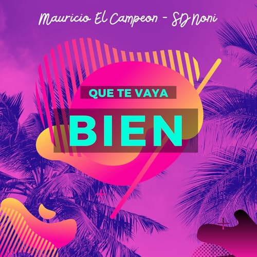 Que Te Vaya Bien de Mauricio El Campeón & Sd Noni en Amazon Music Unlimited