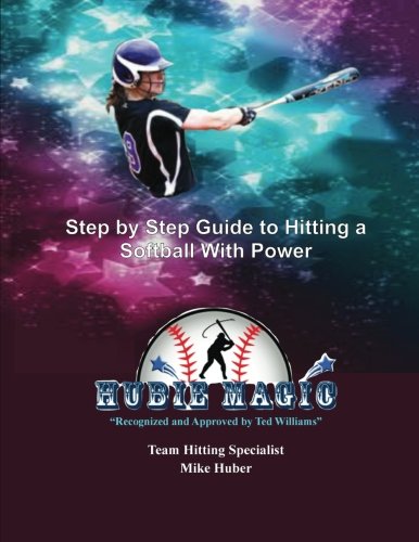 Step-by-Step Guide to Hitting a Softball With Power: Huber, Mike ...