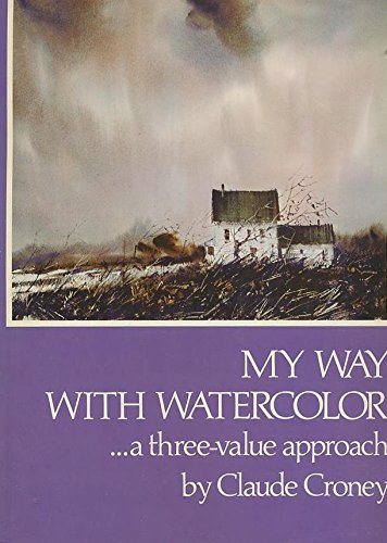 My Way with Watercolor: A Three-Value Approach: Croney, Claude ...