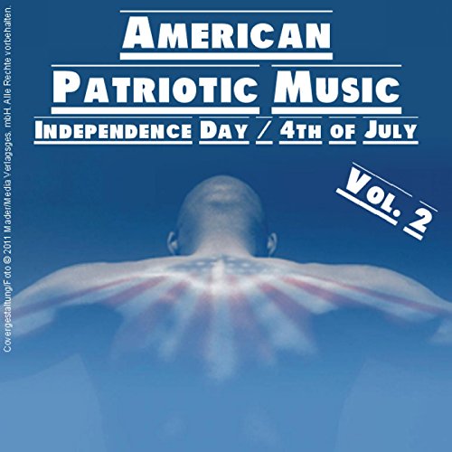 Amazon.com: American Patriotic Music - Vol. 2 - Independence Day / 4th ...