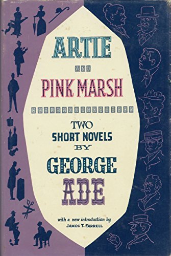 Artie and Pink Marsh: George Ade, John T. McCutcheon, James T. Farrell ...