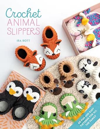 Crochet Animal Slippers: 60 Fun and Easy Patterns for all the Family ...