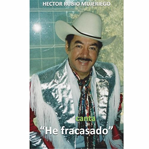 Amazon MusicでHector Rubio MujeriegoのHe Fracasadoを再生する