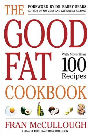 The Good Fat Cookbook: McCullough, Fran, Sears, Barry: 9780743228091 ...