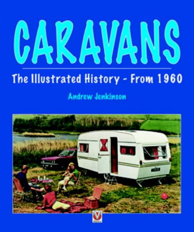 Caravans: The Illustrated History - From 1960: Amazon.co.uk: Jenkinson ...