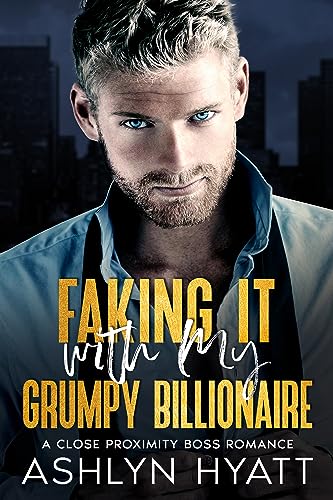 Amazon.com: Faking It with My Grumpy Billionaire: A Close Proximity Boss Romance eBook : Hyatt ...