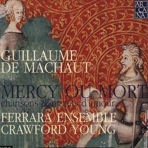 Guillaume de Machaut: Mercy ou Mort, chansons & motets d'amour ...