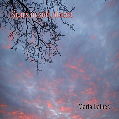Play Scars in Soft Places by Maria Daines on Amazon Music
