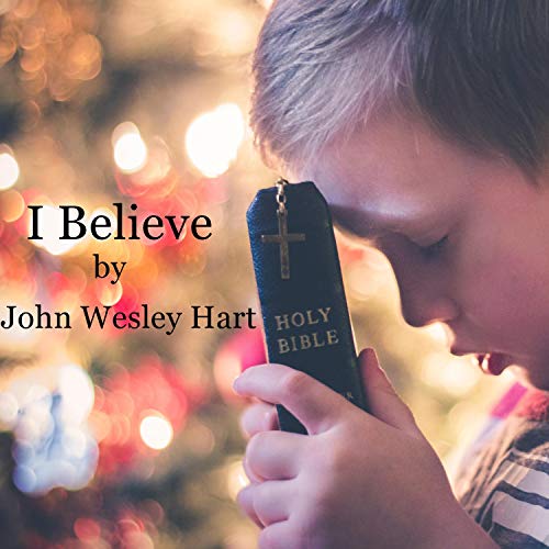 Play I Believe by John Wesley Hart on Amazon Music