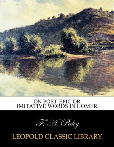 Amazon.com: On post-epic or imitative words in Homer: Paley, F. A.: Books