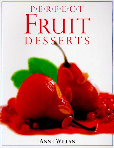 Perfect Fruit Desserts (Perfect Cookbooks): Willan, Anne: 9780789428516 ...