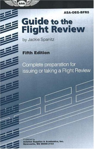 Guide to the Flight Review: Complete Preparation for Issuing or Taking ...