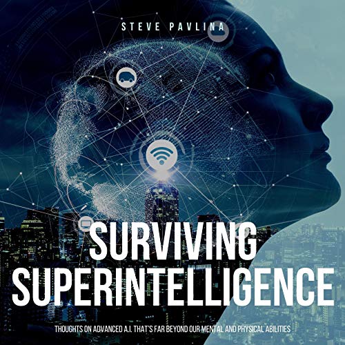 Amazon.com: Surviving Superintelligence: Thoughts on Advanced A.I. That ...