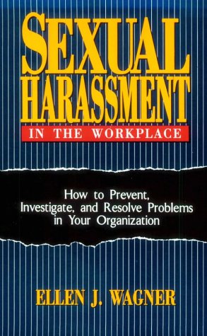 Sexual Harassment in the Workplace: How to Prevent, Investigate, and ...
