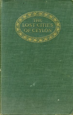The Lost Cities of Ceylon with Illustrations and Maps: G E Mitton ...