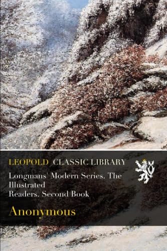 Longmans' Modern Series. The Illustrated Readers. Second Book ...
