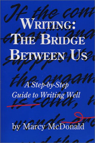 Writing: The Bridge Between Us: A Step-by-Step Guide to Writing Well ...