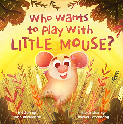 Who Wants To Play With Little Mouse?: A fun counting story about ...