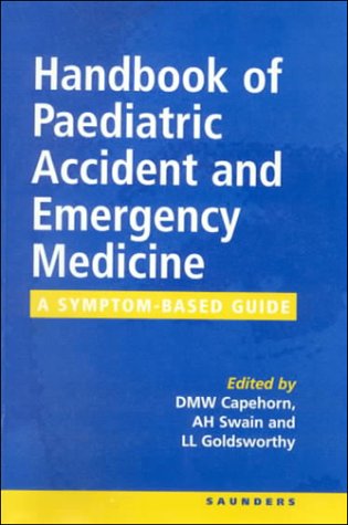 Handbook of Paediatric Accident and Emergency Medicine: A Symptom-Based ...