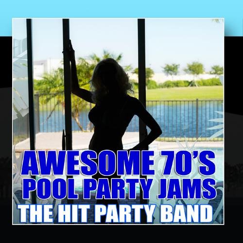 The Hit Party Band - Awesome 70's Pool Party Jams - Amazon.com Music