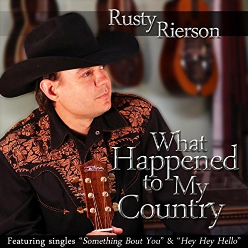 Play What Happened to My Country by Rusty Rierson on Amazon Music