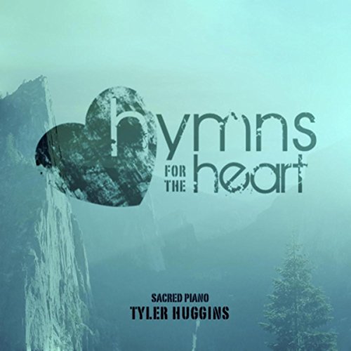 Play Hymns for the Heart by Tyler Huggins on Amazon Music