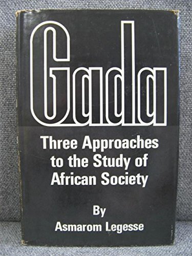 Gada: three approaches to the study of African society: Asmarom Legesse ...