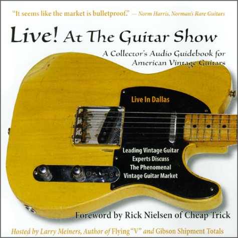Live! At the Guitar Show: A Collector's Audio Guidebook for American ...