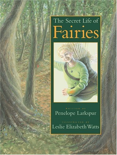 Secret Life of Fairies, The: Larkspur, Penelope, Watts, Leslie ...