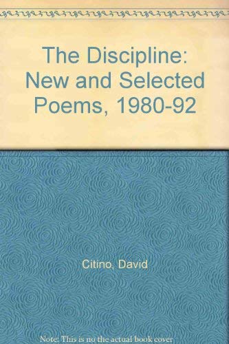 The Discipline: New and Selected Poems 1980-1992: Citino, David ...