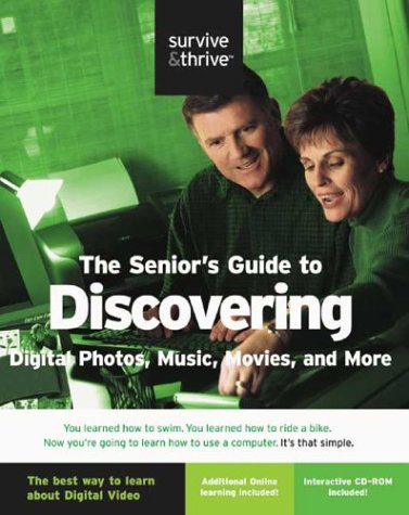 The Senior's Guide to Digital Photos, Music, Movies, and More! (Survive ...