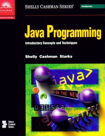 Java Programming Introductory Concepts and Techniques: Shelly, Gary B., Cashman, Thomas J ...